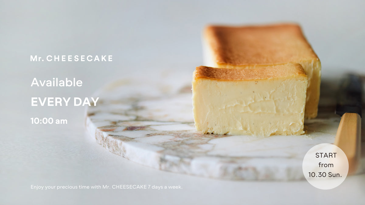 【お知らせ】“人生最高のチーズケーキ”として人気のMr. CHEESECAKEが毎日購入可能に！10月30日より、販売日を週2日から毎日に拡
